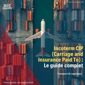 Incoterm CIP (Carriage and Insurance Paid To): Guide complet
