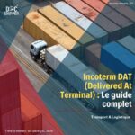 Incoterm DAT (Delivered At Terminal) : Le guide complet