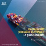 Incoterm DDP (Delivered Duty Paid): Le guide complet